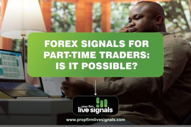 Forex Signals for Part-Time Traders: Is It Possible?
