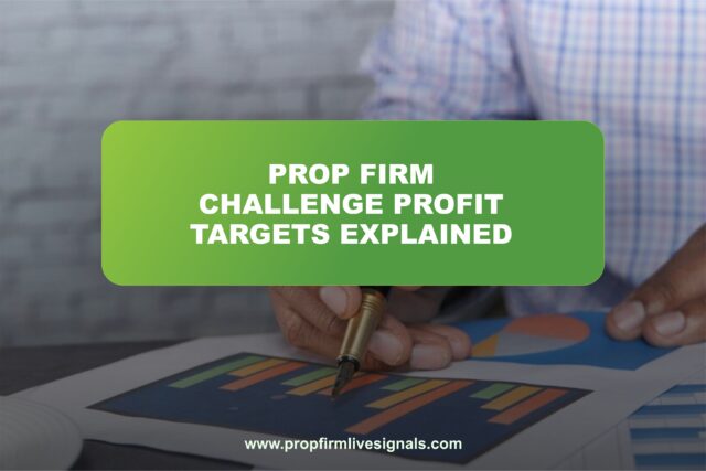 Prop firm challenge profit targets explained