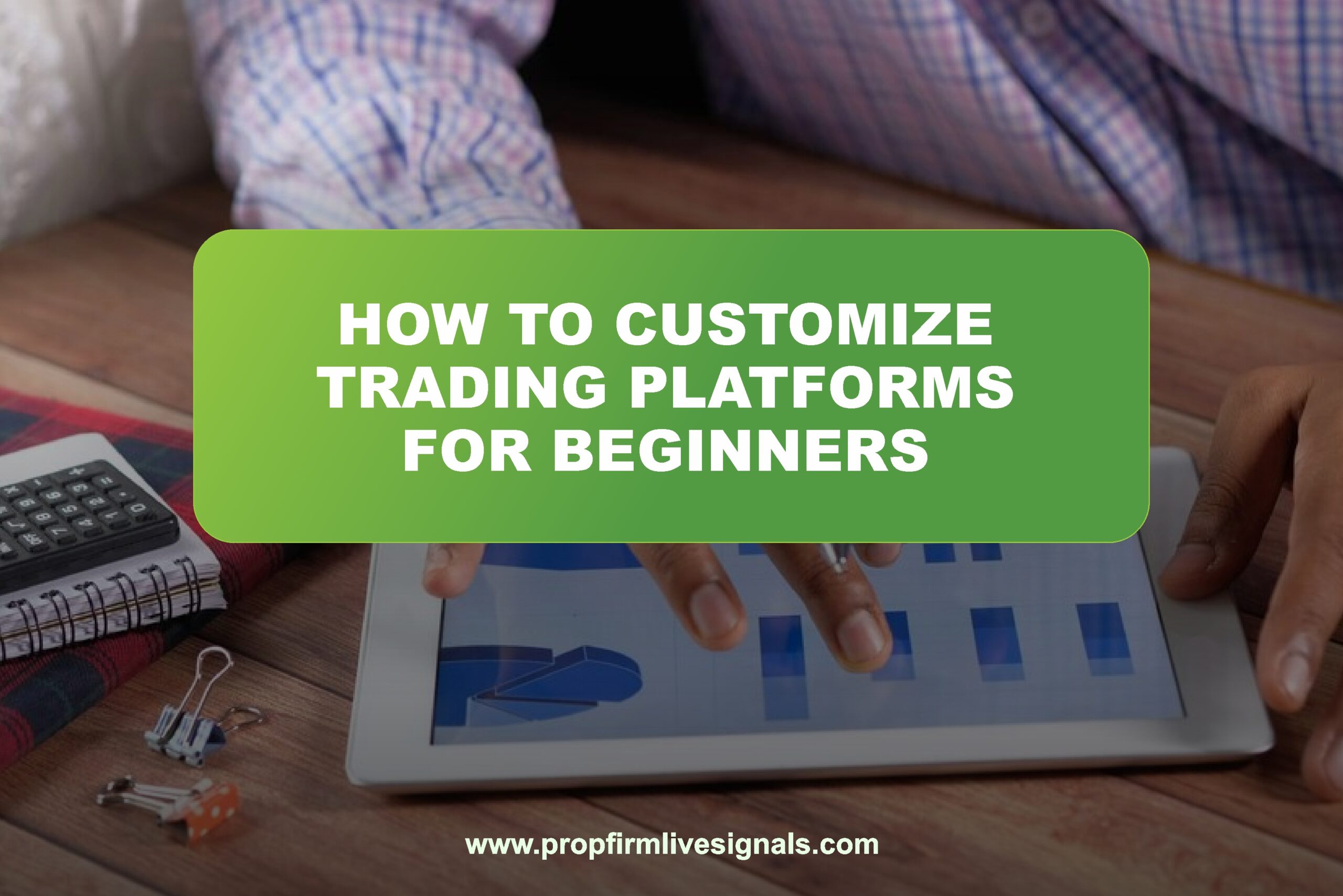 How to customize trading platforms for beginners