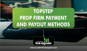 Topstep Prop Firm Payment and Payout Methods - Prop Firm Live Signals