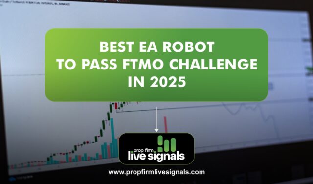Best EA Robot to Pass FTMO Challenge in 2025 - Prop Firm Live Signals