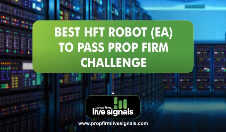 HFT Robot(EA) To Pass Prop Firm Challenge - Prop Firm Live Signals