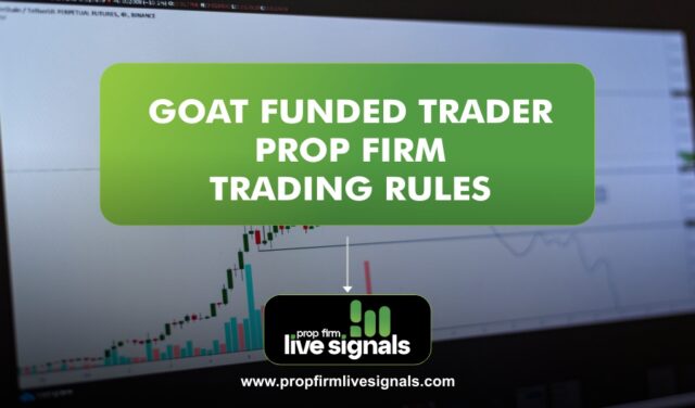 Goat Funded Trader Prop Firm Trading Rules - Prop Firm Live Signals