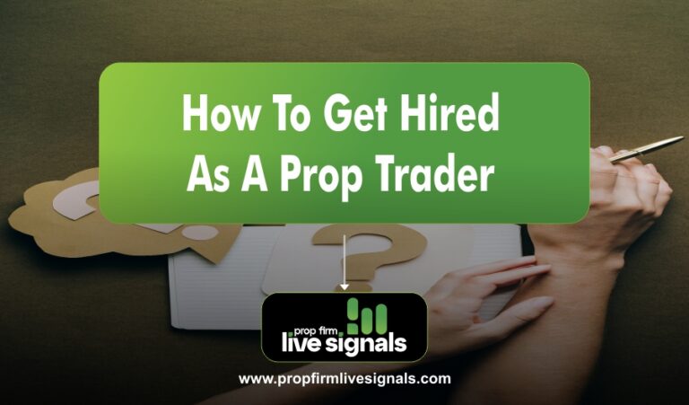 How To Get Hired As A Prop Trader - Prop Firm Live Signals