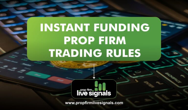 Instant Funding Prop Firm Trading Rules - Prop Firm Live Signals