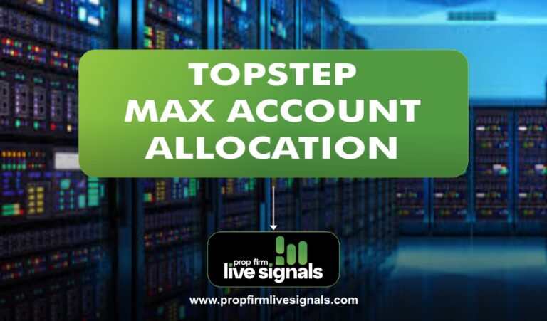 Topstep Max Account Allocation - Prop Firm Live Signals
