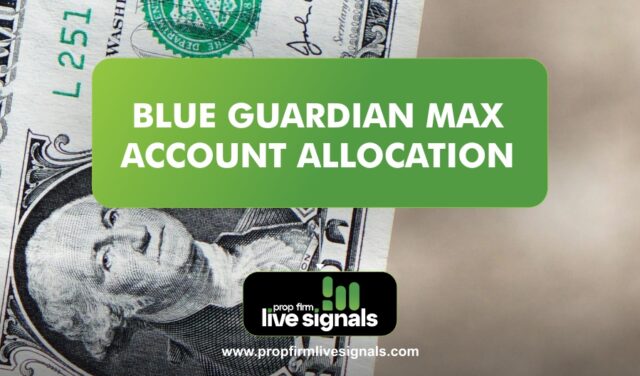 Blue Guardian Max Account Allocation - Prop Firm Live Signals
