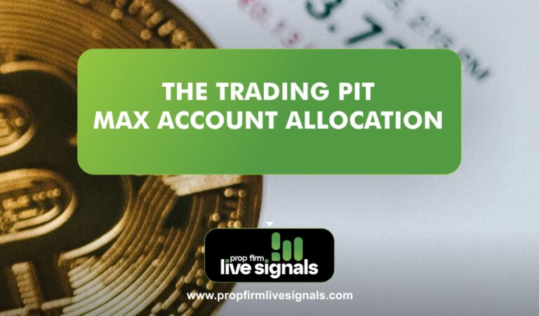 The Trading Pit Max Account Allocation - Prop Firm Live Signals